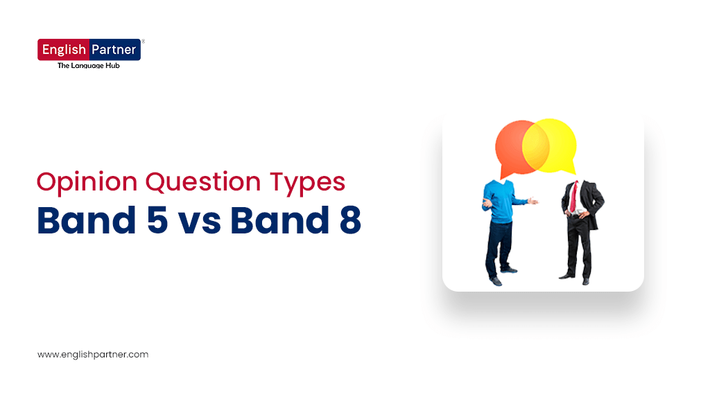 Opinion Essay in IELTS Writing: Band 5 vs Band 8 Explained
